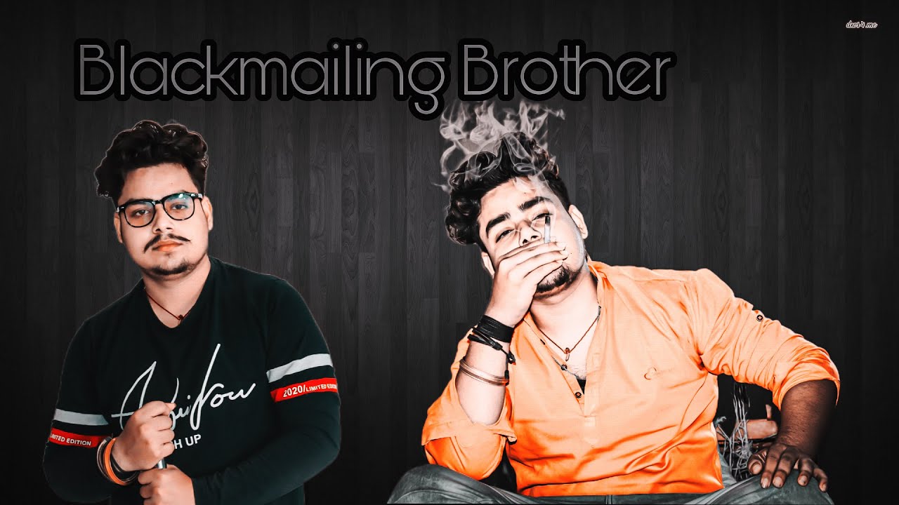Blackmailing Brother Youtube