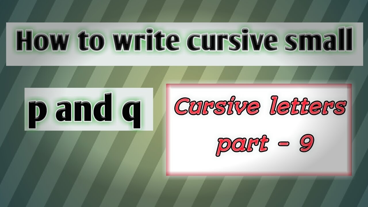 How to write cursive small p and q| cursive handwriting |cursive ...