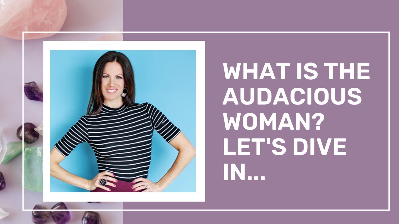 The Audacious Woman Information Session - YouTube