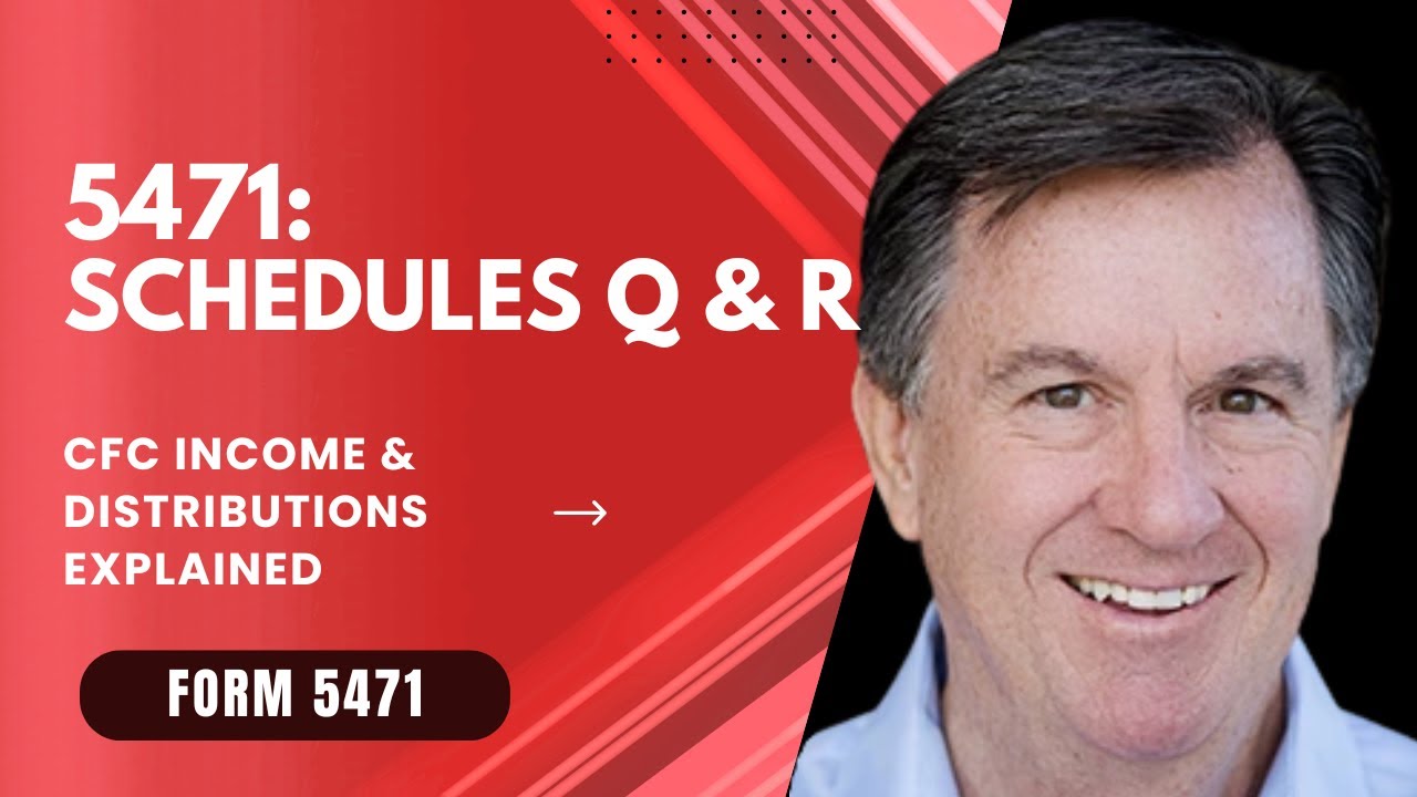 Form 5471: New Schedules Q & R to report CFC Income and Distributions ...