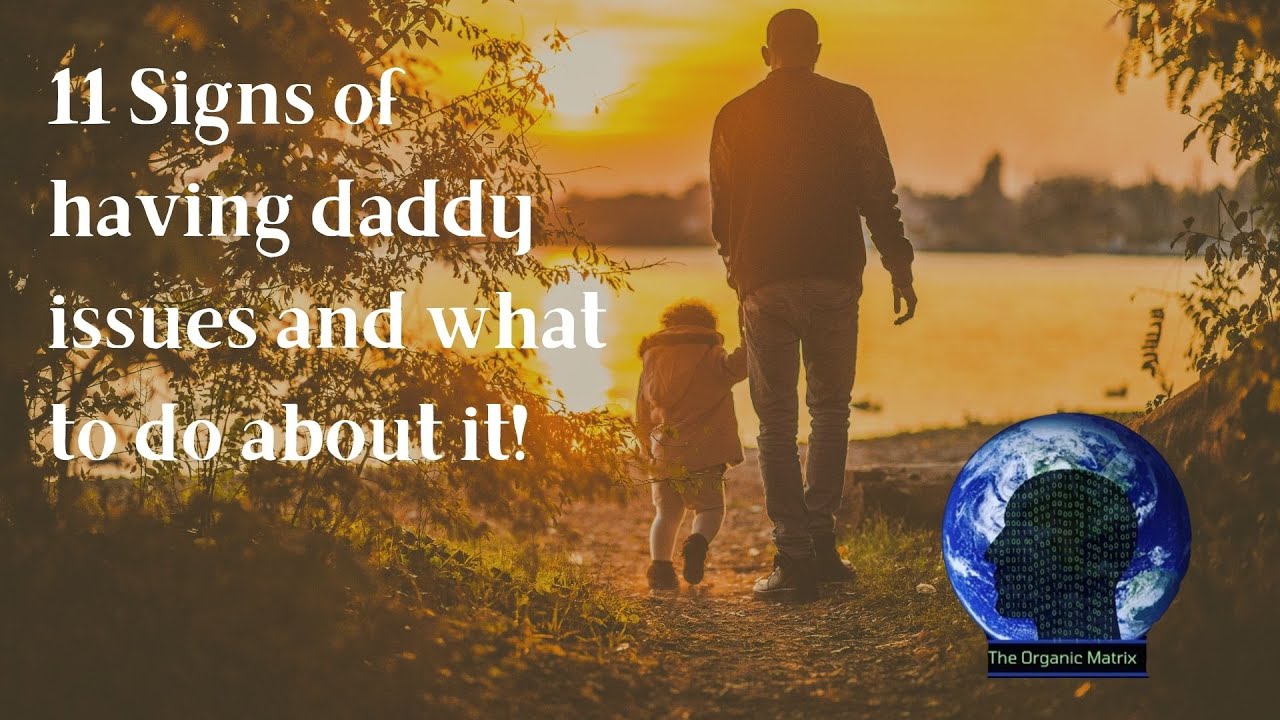 Signs you have daddy issues and what to do about it! - YouTube