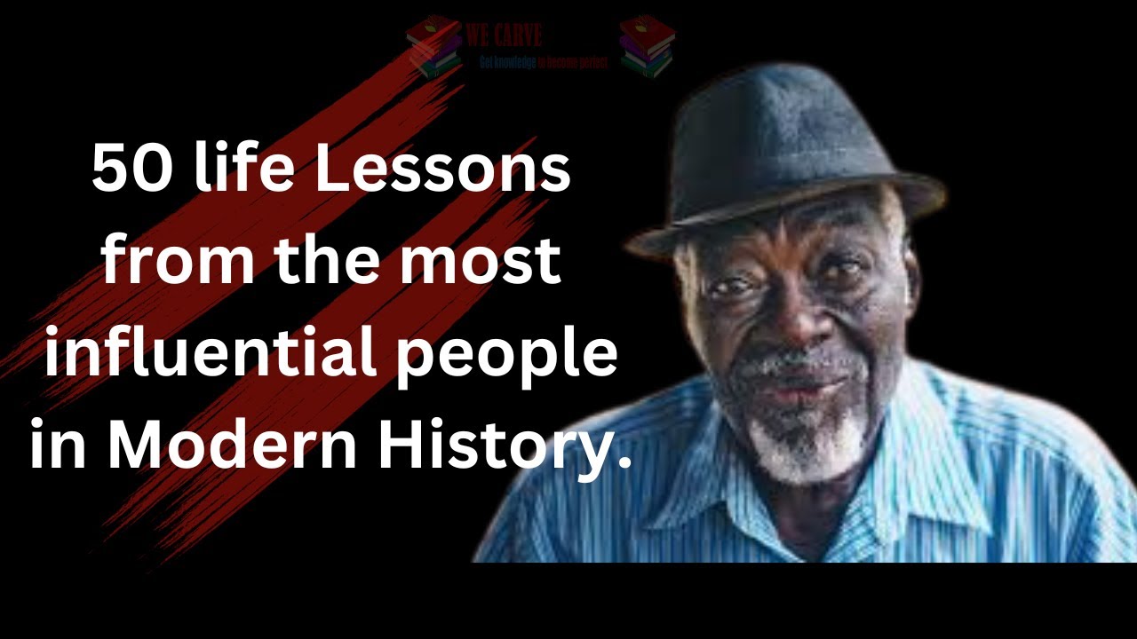 50 life Lessons from the most influential people in Modern History. # ...