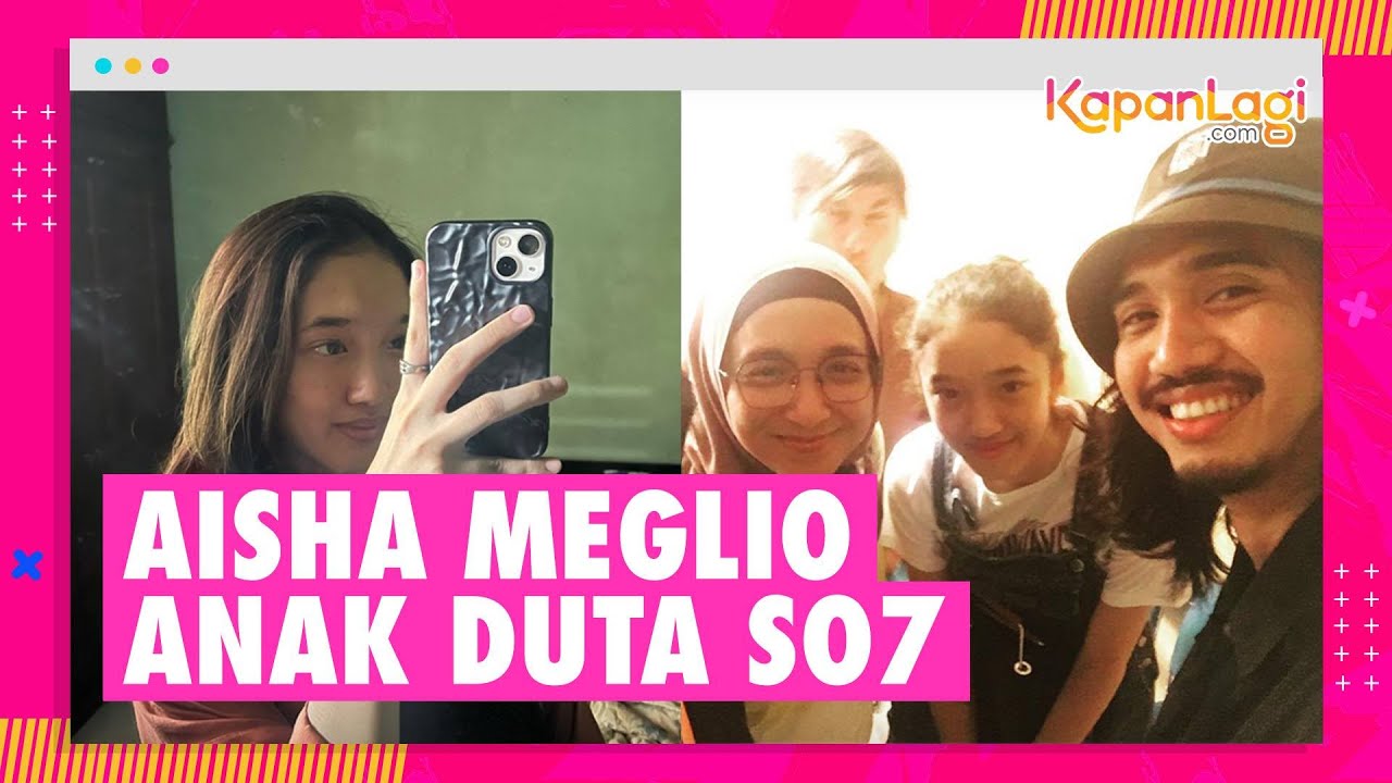 Aisha Meglio Anak Duta SO7, Disebut Makin Mirip Adelia Lontoh Muda - YouTube