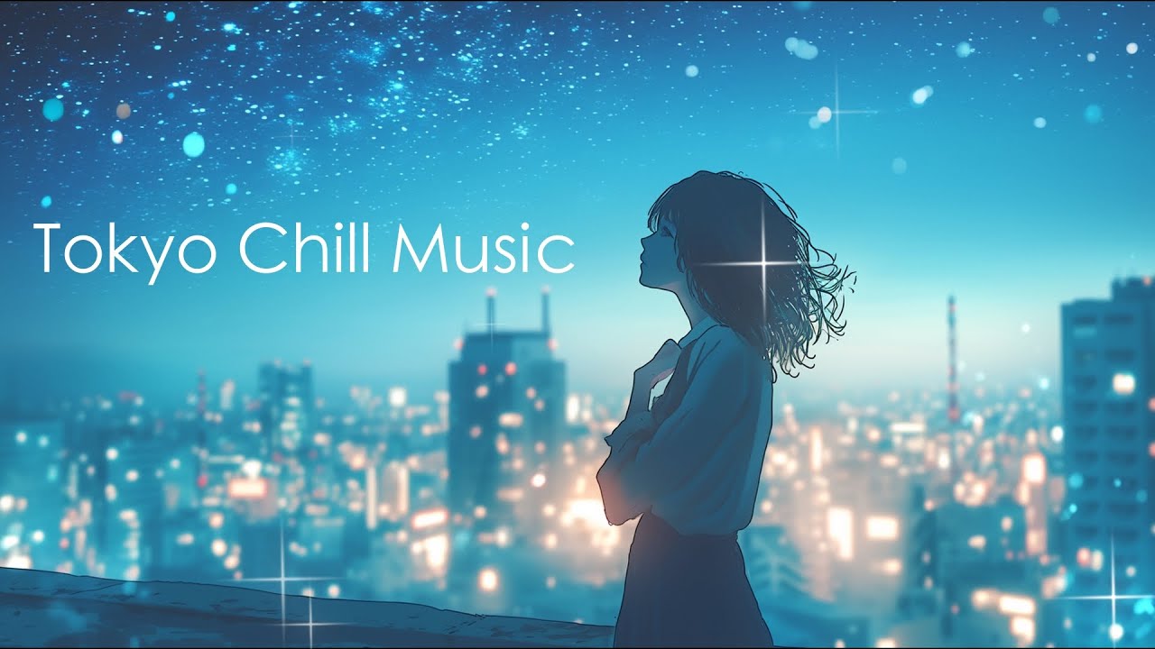 【Tokyo Chill Music】Cozy music/Chill music/Japanese Chill Music/Relax ...