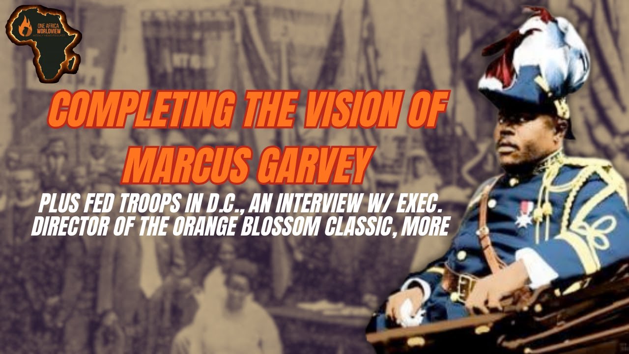 Completing the Vision of Marcus Garvey - One Africa Worldview Episode ...