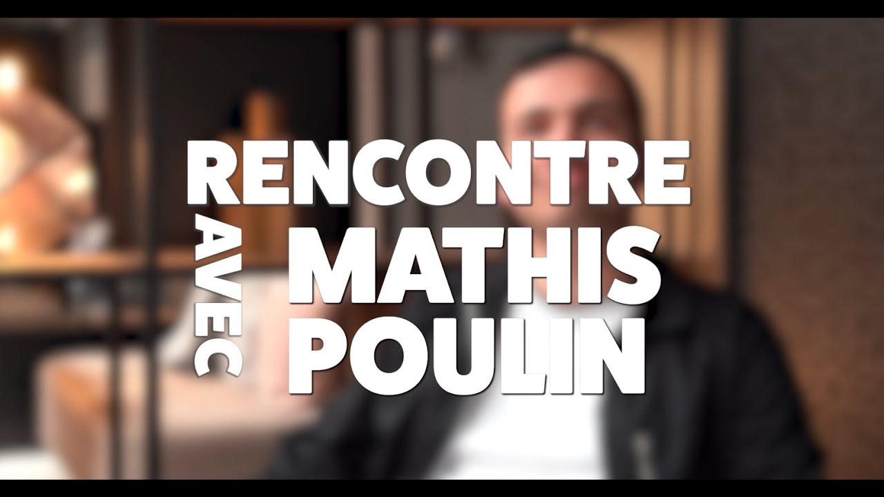 Rencontre avec Mathis Poulin - #4 - YouTube