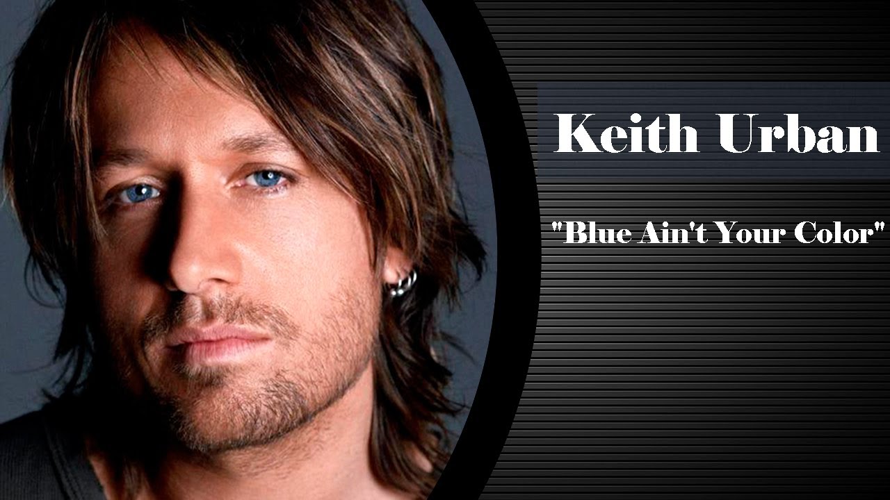 Keith Urban - Blue Ain't Your Color - YouTube