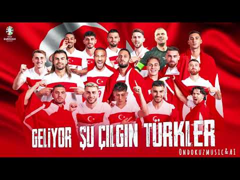 Ondokuzmusic - Geliyor Şu Çılgın Türkler - EURO 2024 Türkiye Milli Takım Marşı