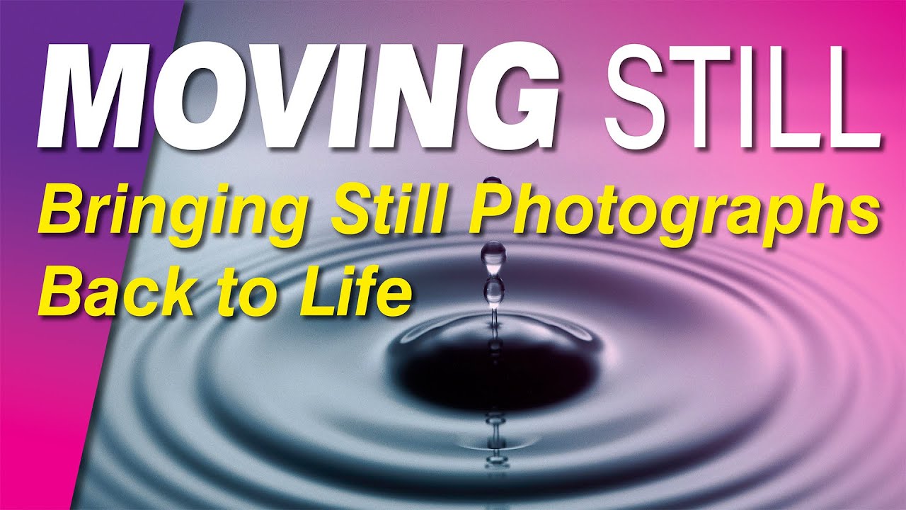 Moving Still: Bringing Still Photographs back to Life - YouTube