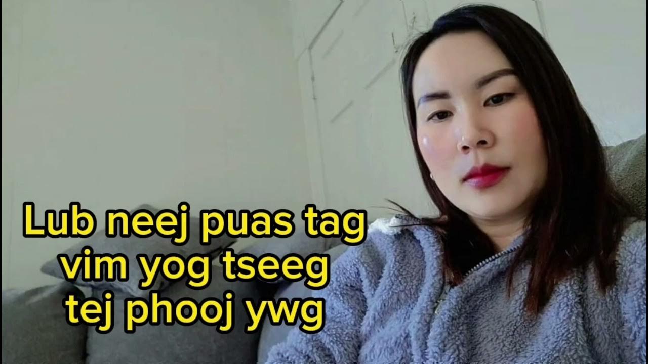 Lub neej puas tag vim ntseeg tej phooj ywg hai - YouTube