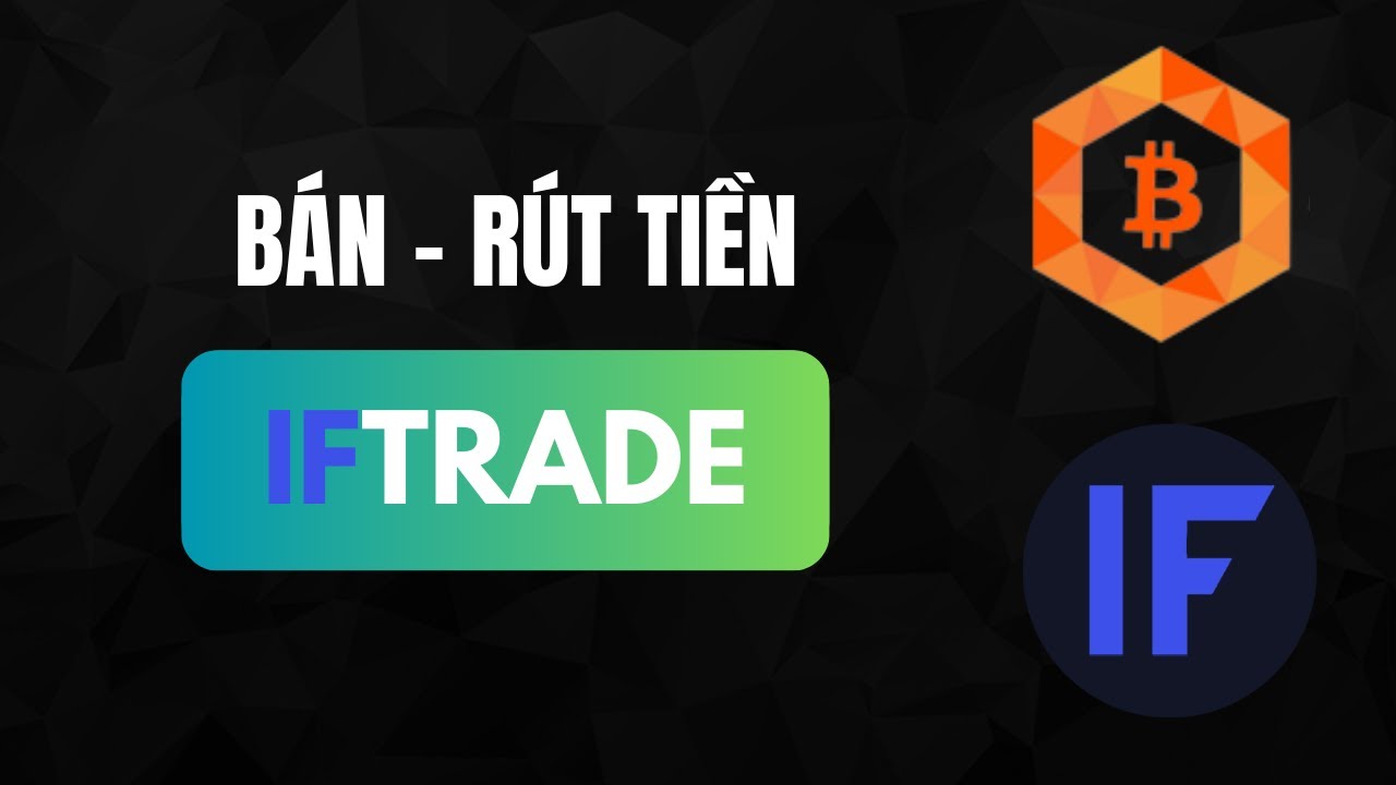 Bán IFTRADE, Rút tiền IFTRADEan toàn nhanh chóng - YouTube