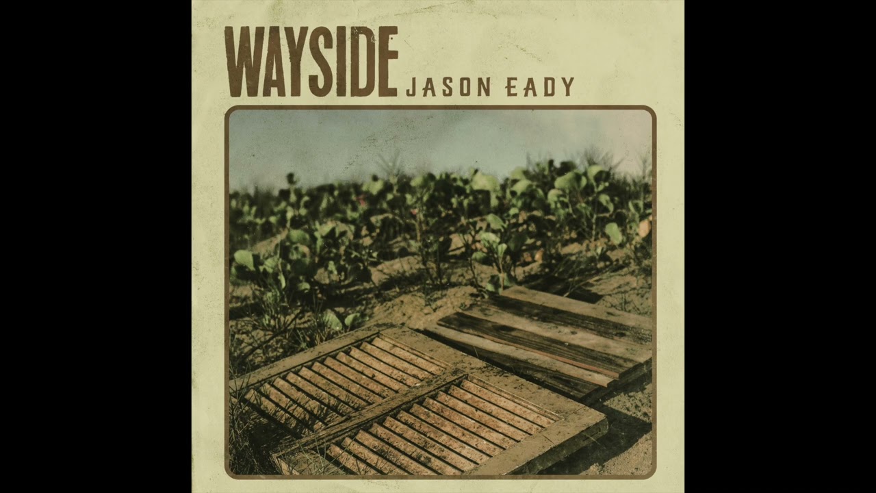 Wayside - Jason Eady: Song Lyrics, Music Videos & Concerts