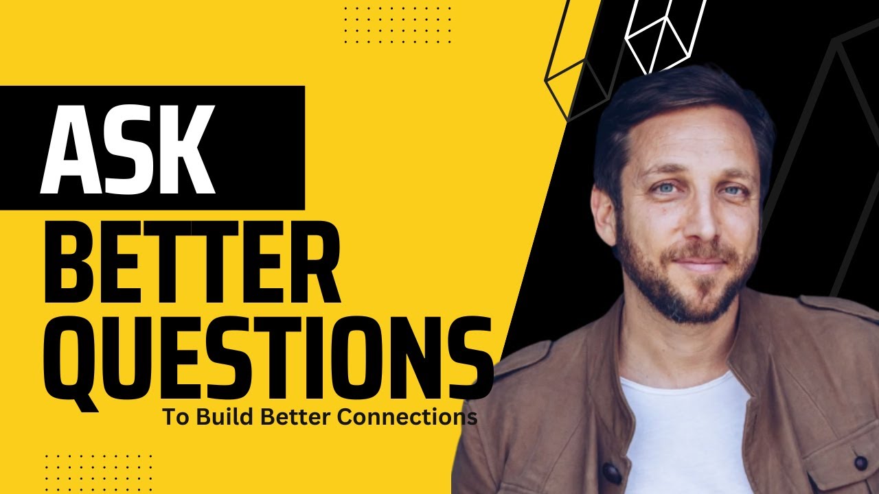 Ask Better Questions to Build Better Connections | Connection Challenge ...