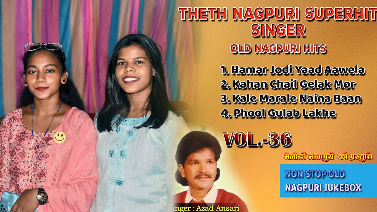 Singer Azad Ansari Theth Nagpuri Hits Collection Melody Nagpuri Present ...