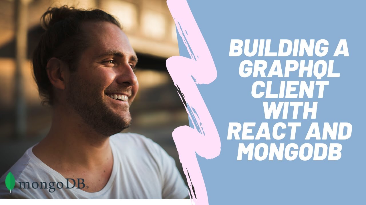 Building a GraphQL Client in JS with React and MongoDB Building a GraphQL Client in JS with React and MongoDB