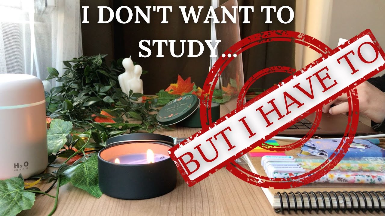When You Don't Want to Study But You Have To / Quick Study Motivation ...