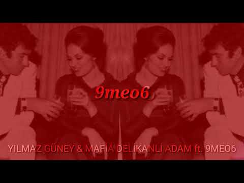 YILMAZ GÜNEY & MAFİA DELİKANLİ ADAM ft. 9MEO6