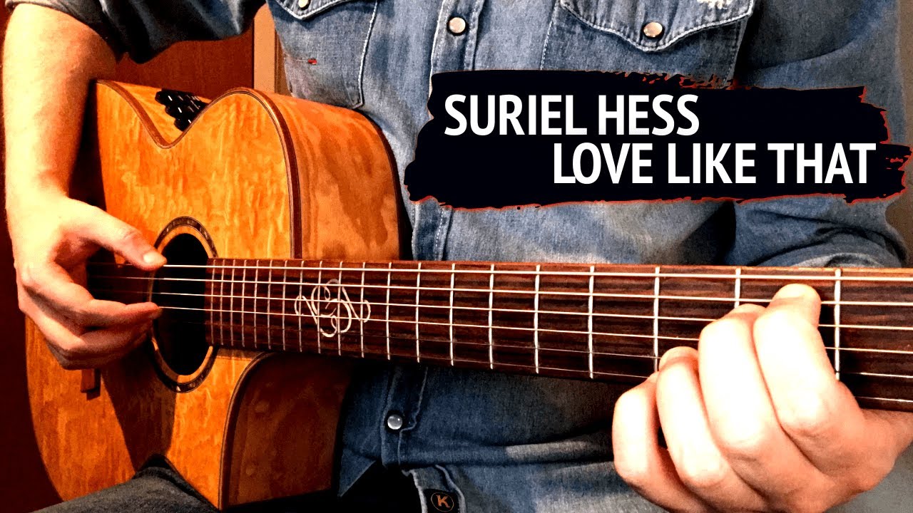 Suriel Hess - Love Like That | Guitar Cover + Tutorial - YouTube