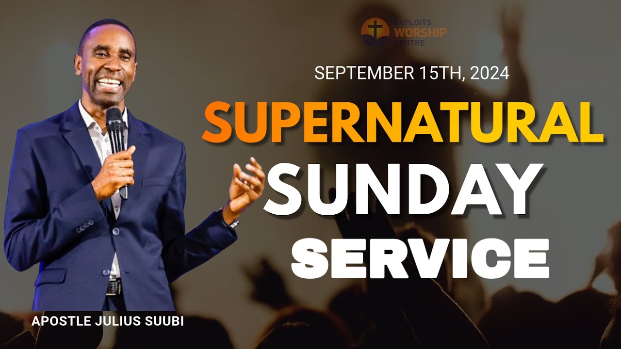SUPERNATURAL SUNDAY WITH APOSTLE JULIUS SUUBI (SEPT 15, 2024) - YouTube
