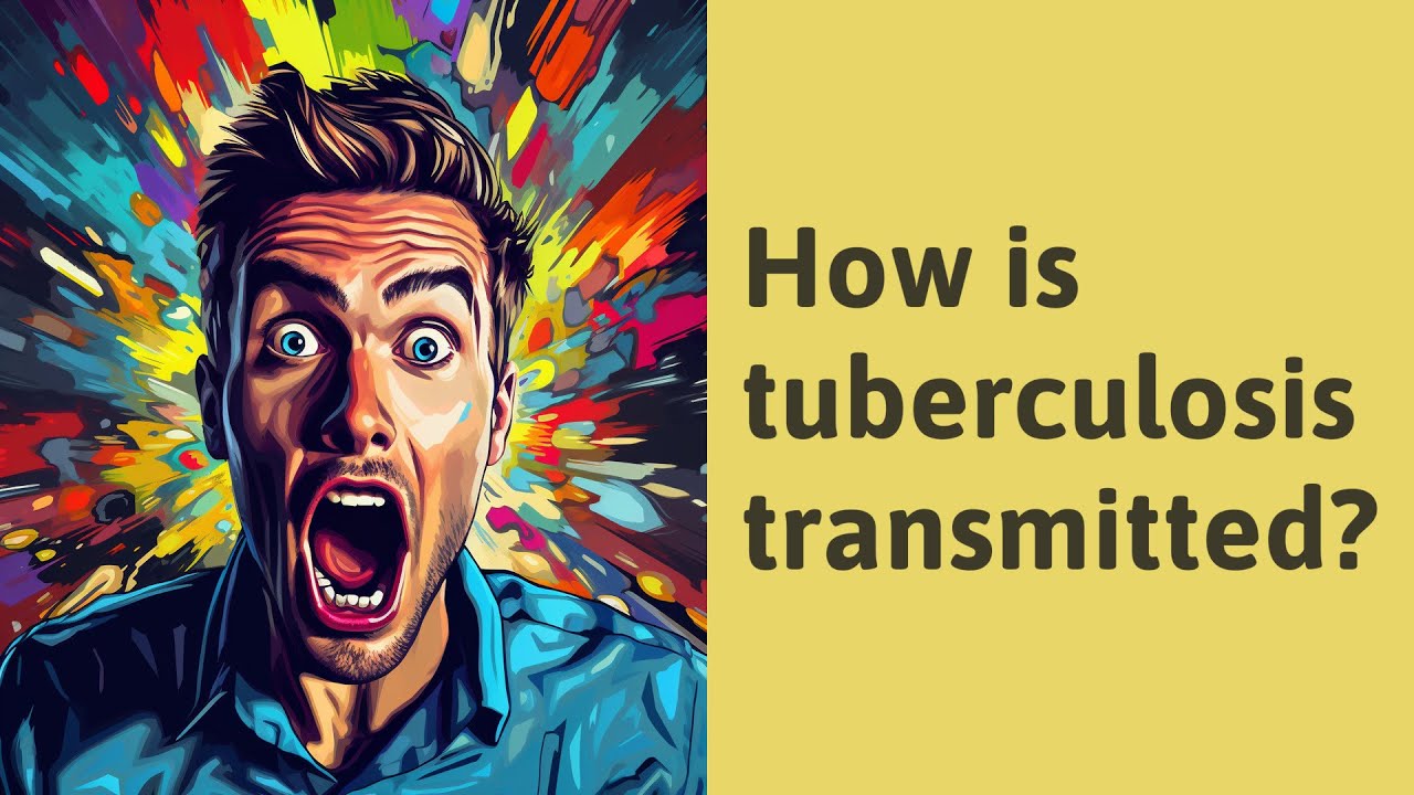 How is tuberculosis transmitted? - YouTube