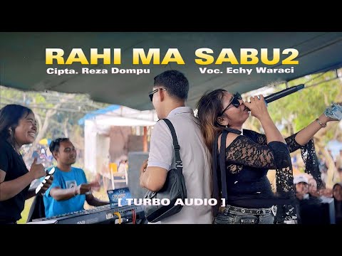 📌Ntau Rahi Ma SABU SABU (Cipta. Reza Dompu) By. Echy Waracy