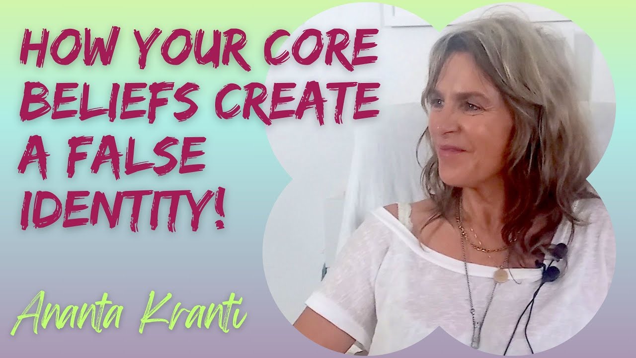 Core Beliefs create False Identity which is the Source of Suffering! # ...