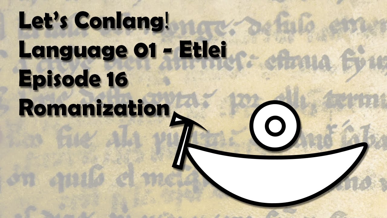 Conlang 1 (Etlei) | 16 | Romanization - YouTube