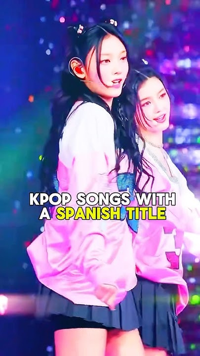 Kpop song with spanish title part 1??? #kpop #fyp #fancam - YouTube
