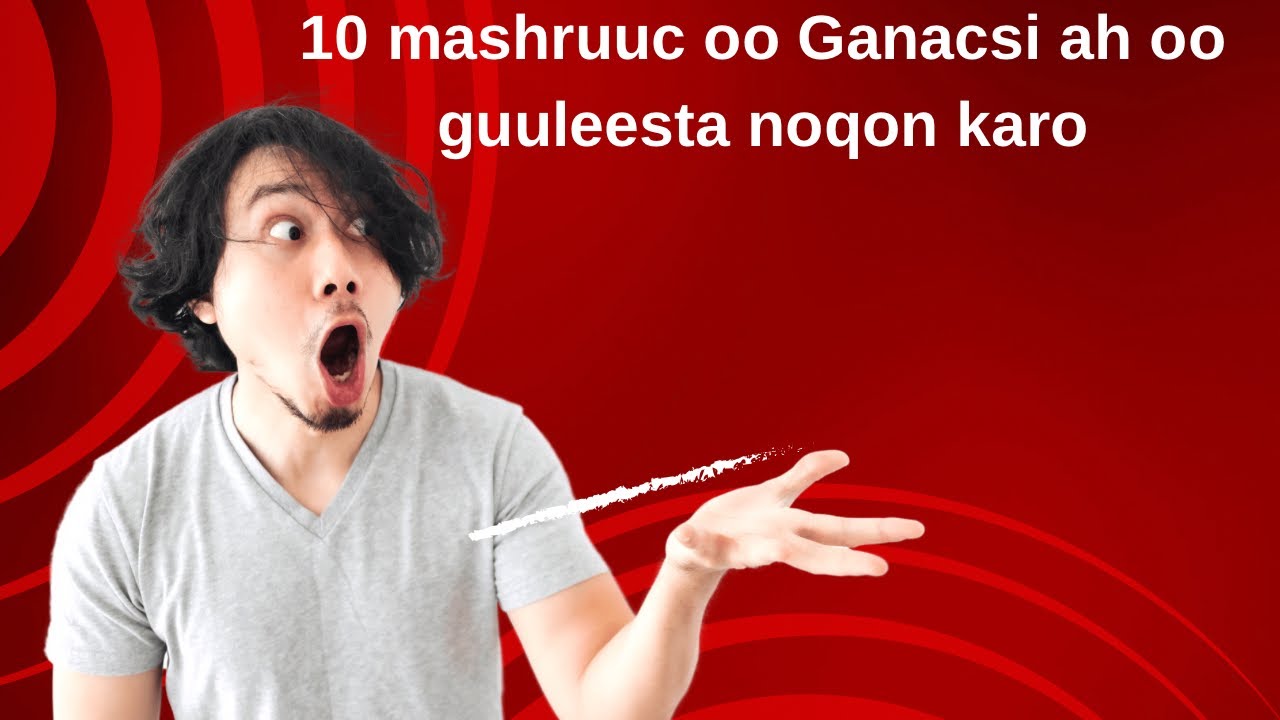 10 mashruuc oo ganacsi ah| toban mashruuc oo kuu sahlayo ganacsigaaga ...