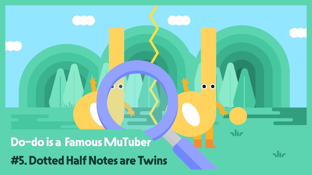 Hey Dodo | Do-do is a Famous MuTuber | #5. Dotted Half Notes are Twins ...
