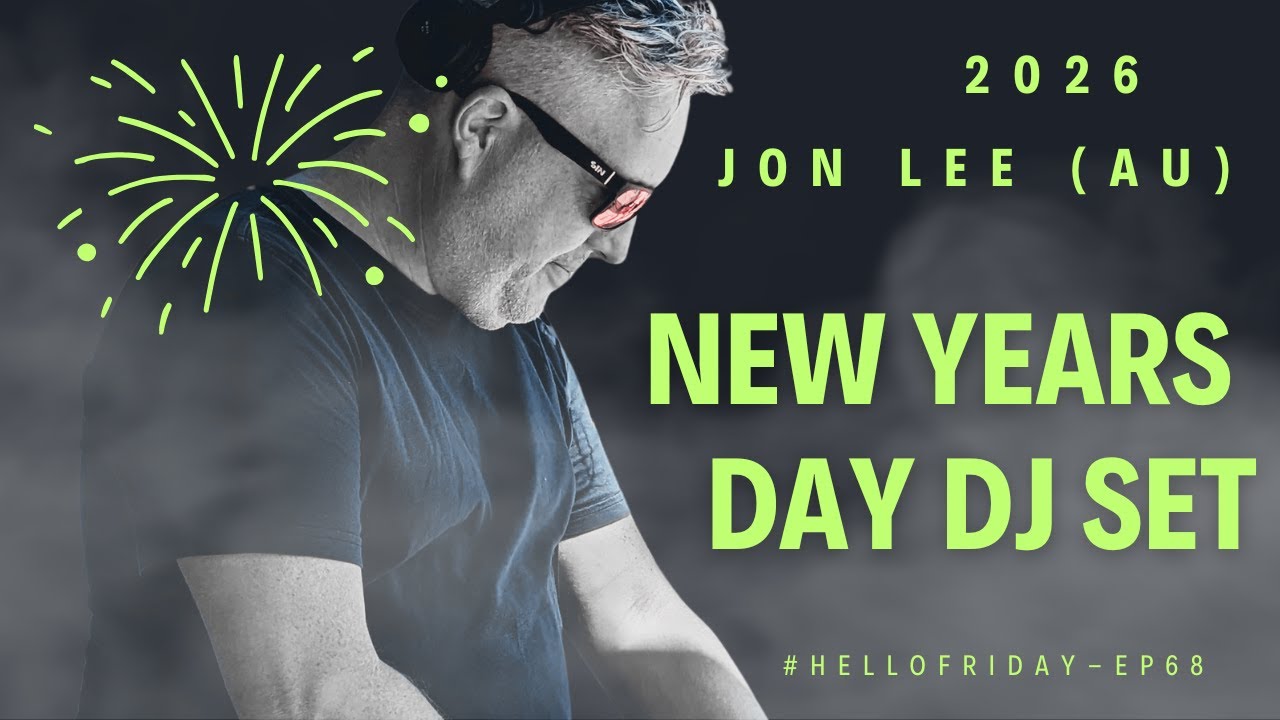 DJ SET | NEW YEARS DAY SET | Jon Lee (AU) | HelloFriday | EP68 - YouTube