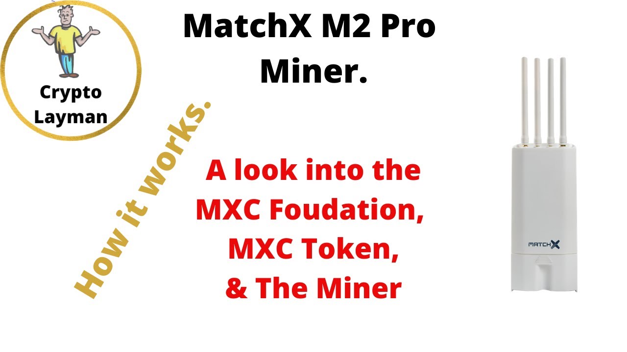 A look into the MatchX M2 Pro Crypto Miner, the MXC Fondation and the ...