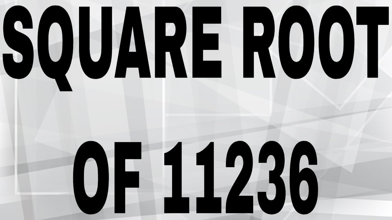 SQUARE ROOT OF 11236 YouTube