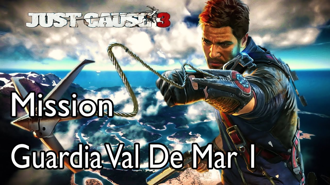 Just Cause 3 Mission Guardia Val De Mar 1 - YouTube