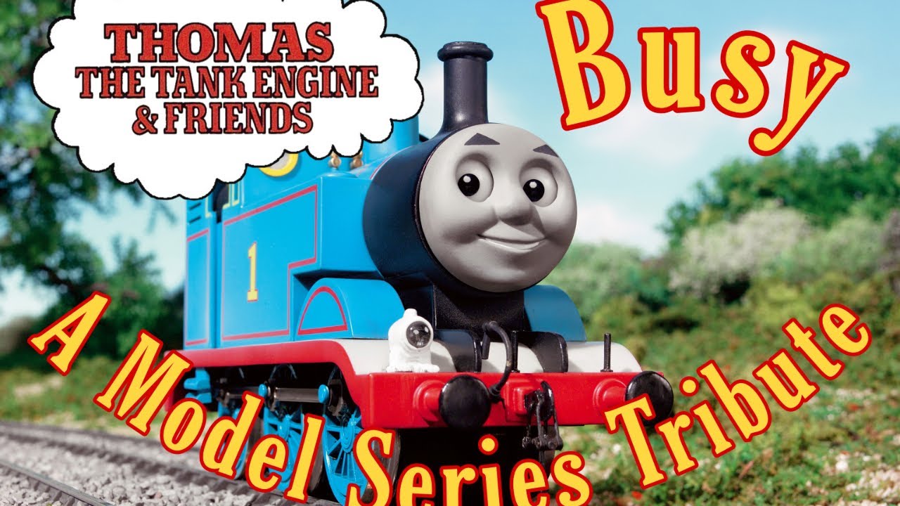 Thomas and Friends - Busy (A Model Series Tribute 1984 to 2008) - YouTube