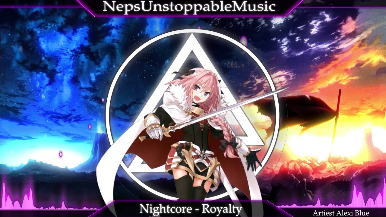 Nightcore] Royalty (Alexi Blue)special video ♪ - YouTube