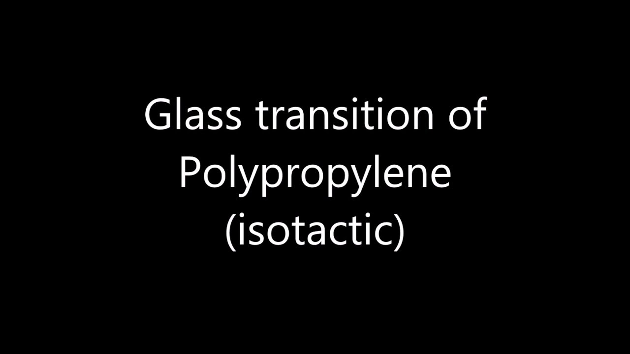Glass transition of Polypropylene - YouTube