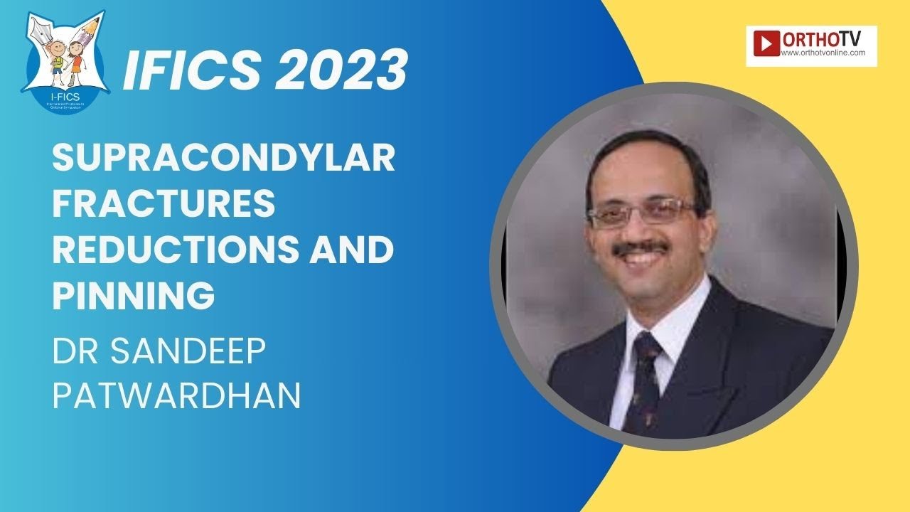 IFICS 2023 : Supracondylar Fractures Reductions And pinning - Dr ...