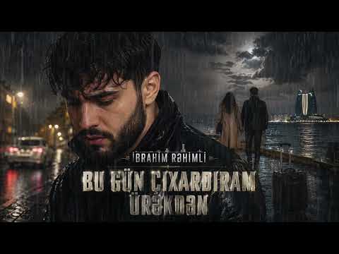 İbrahim Rəhimli - Bugün çıxardıram ürəkdən.  (Yeni 20026)