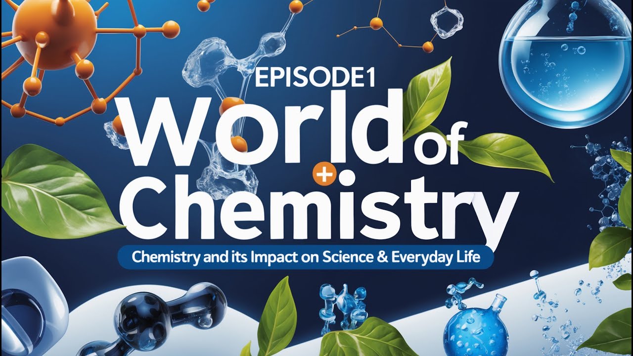 World of Chemistry Episode 1 | Chemistry and Its Impact on Science ...