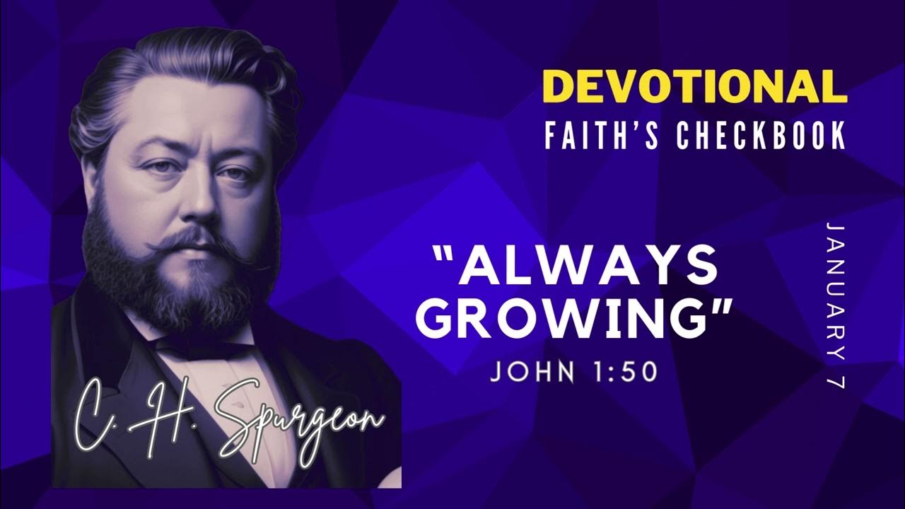 Charles Spurgeon devotional - January 7 - "Always growing". - YouTube