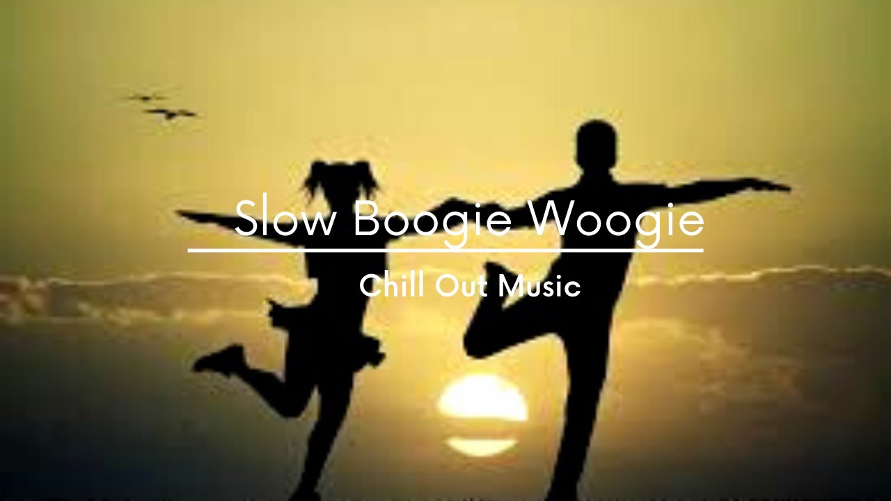 Relaxing Music - Slow Boogie Woogie Music - Relaxing Chill Out Music ...