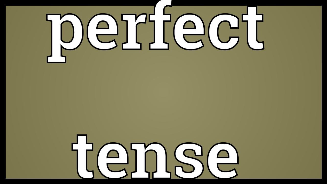 Perfect Tense Meaning YouTube perfect-tense-meaning-youtube