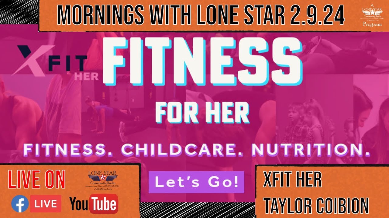 2.9.24 - XFIT HER with Taylor Coibion - Mornings with Lone Star on Lone ...