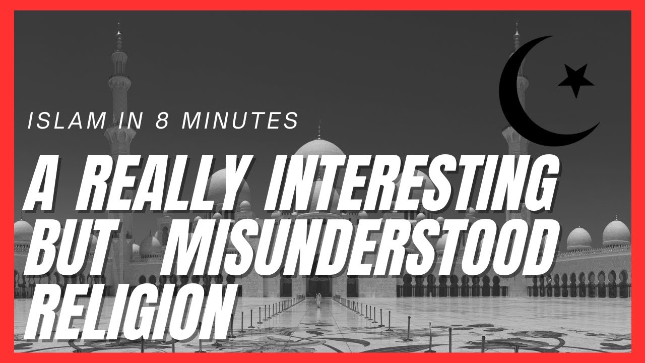 ISLAM IN 8 MINUTES 🌙 WORLD MOST MISUNDERSTOOD RELIGION - YouTube