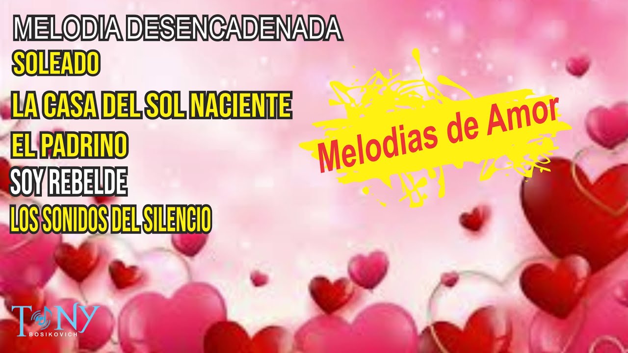 MIX de MELODIAS CLASICAS DE TODOS LOS TIEMPOS / MELODIAS INOLVIDABLES ...