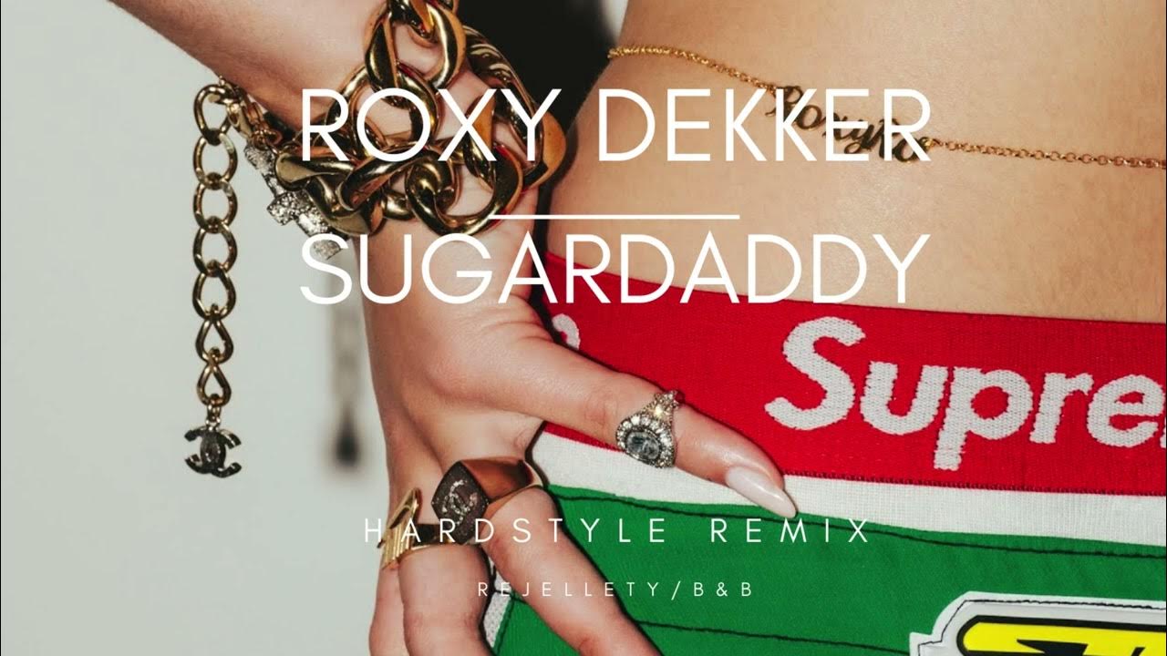 Roxy Dekker - Sugardaddy HARDSTYLE REMIX - YouTube