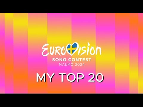 Eurovision 2024 - My TOP 20 - YouTube