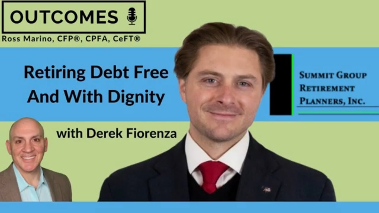 Retiring Debt Free and with Dignity with Derek Fiorenza & Summit Group ...