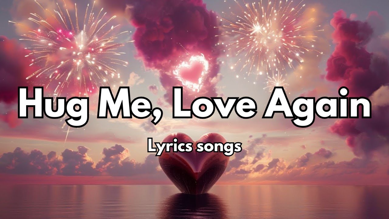 Hug Me, Love Again💋English (Lyrics) New Most Beautiful Love Song 2025 ...